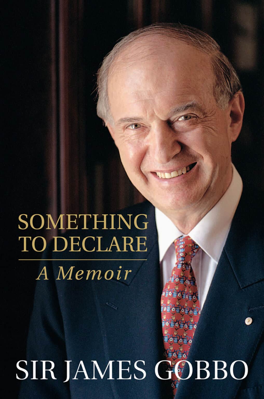 Something to Declare: The Memoirs of Sir James Gobbo launched June 2010 ...